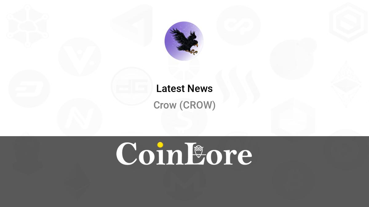 Crow (CROW) News | CoinLore