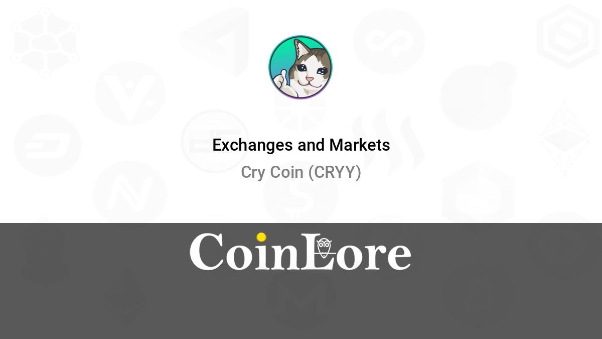 Cry Coin (CRYY) Exchanges - Where to Buy,Sell,Trade | CoinLore