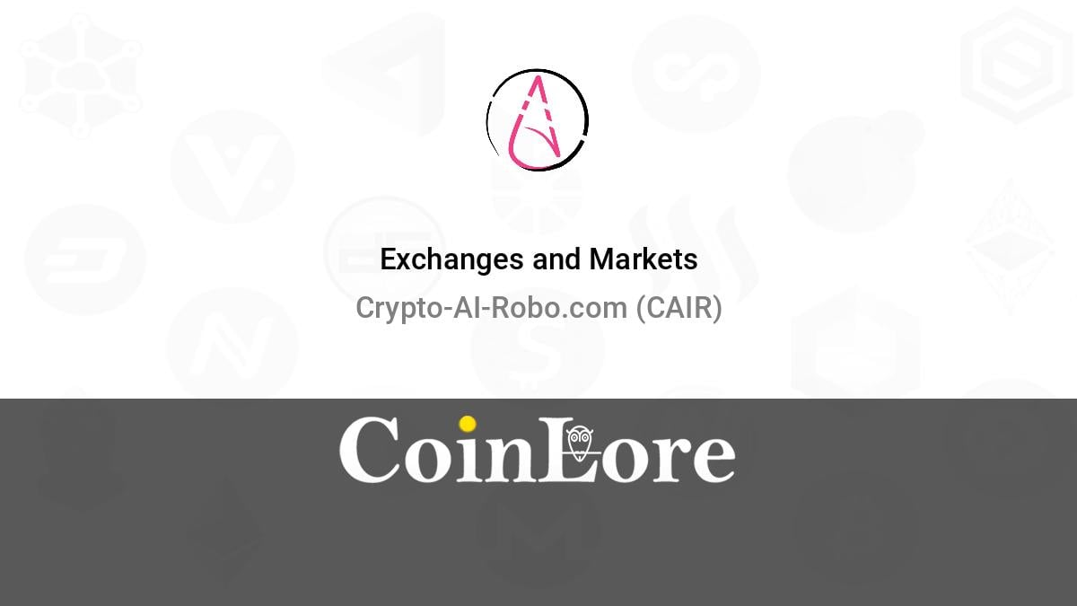 Crypto-AI-Robo.com (CAIR) Exchanges - Where to Buy,Sell,Trade | CoinLore
