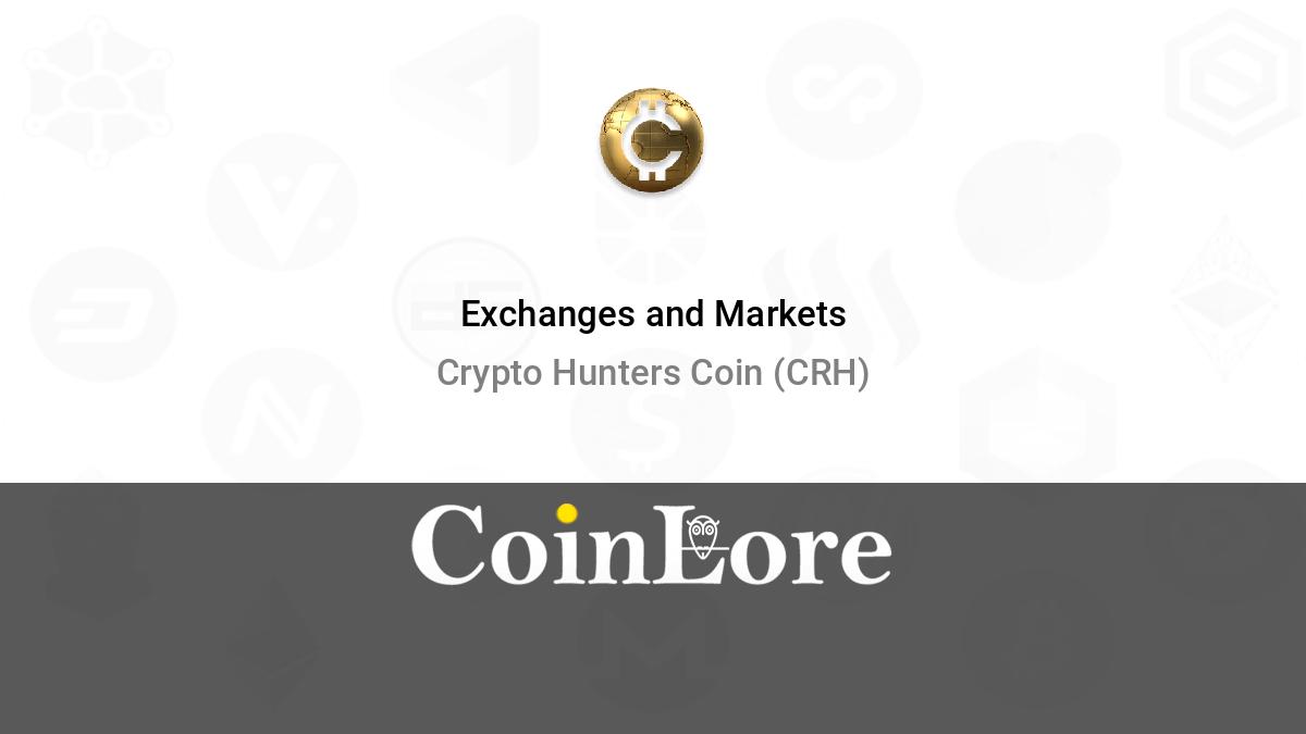Crypto Hunters Coin (CRH) Exchanges - Where to Buy,Sell,Trade | CoinLore