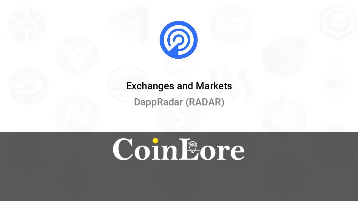 DappRadar (RADAR) Exchanges - Where to Buy,Sell,Trade | CoinLore