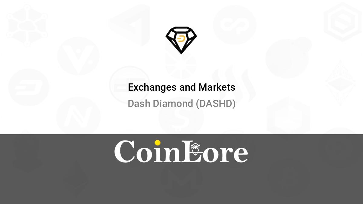 Dash Diamond (DASHD) Exchanges - Where to Buy,Sell,Trade | CoinLore