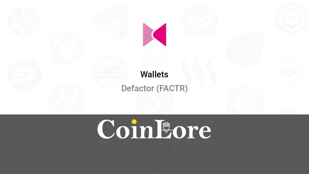 List of Top Defactor (FACTR) Wallets | CoinLore