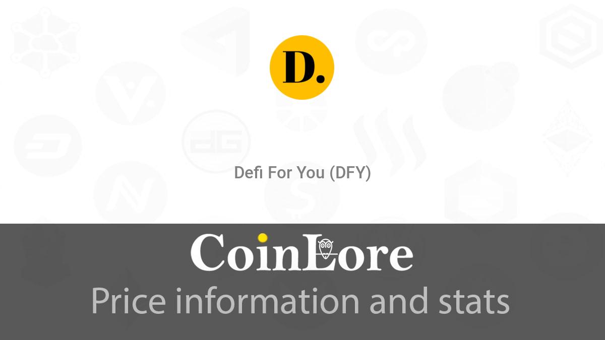 Defi For You Price, Chart, Market Cap, DFY Coin Essentials | CoinLore