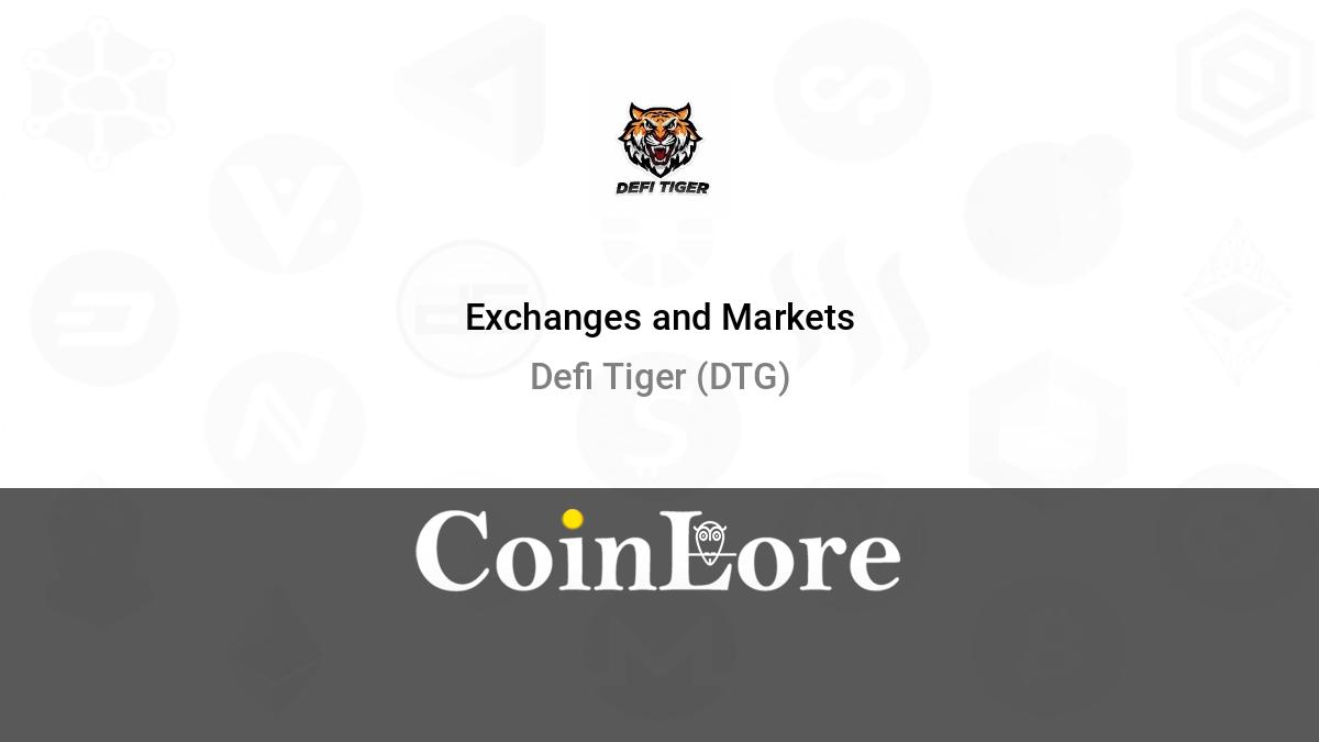 Defi Tiger (DTG) Exchanges - Where to Buy,Sell,Trade | CoinLore