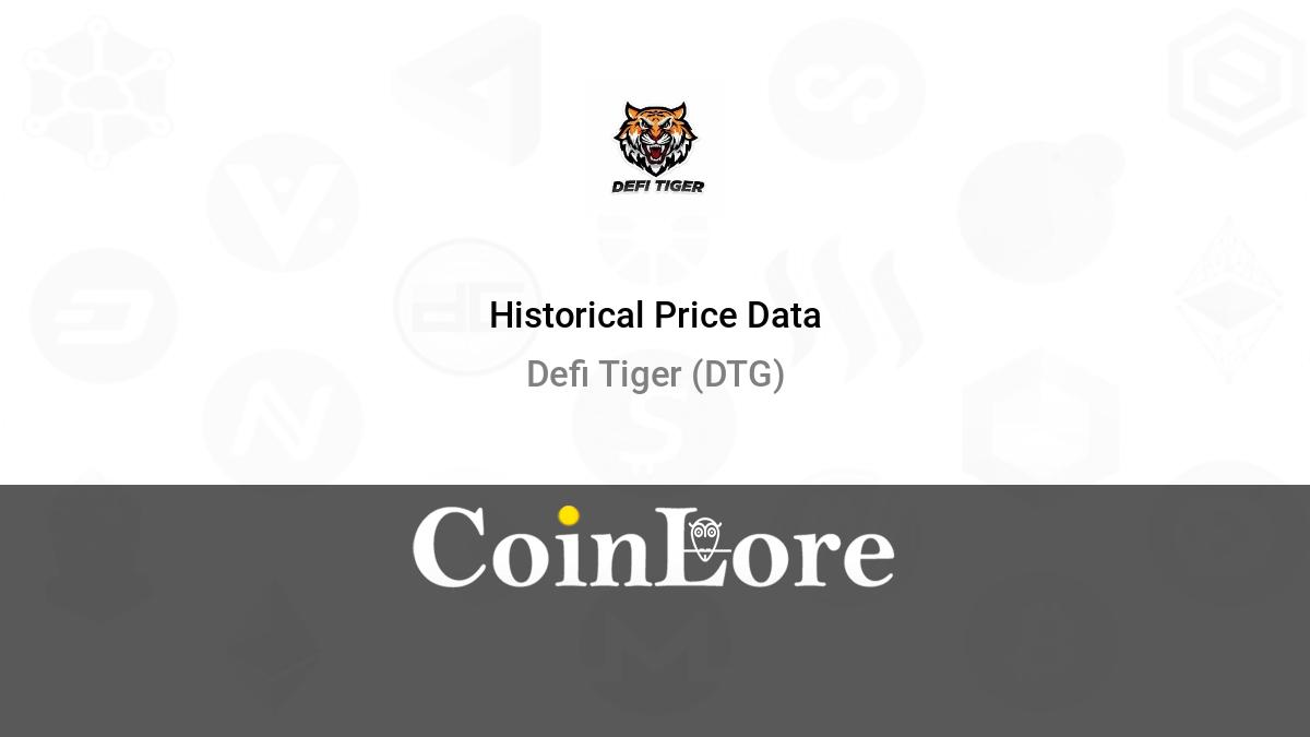 Defi Tiger (DTG) Historical Prices | CoinLore