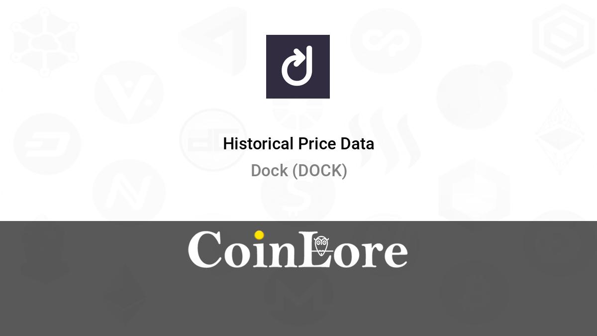Dock (DOCK) Historical Prices | CoinLore
