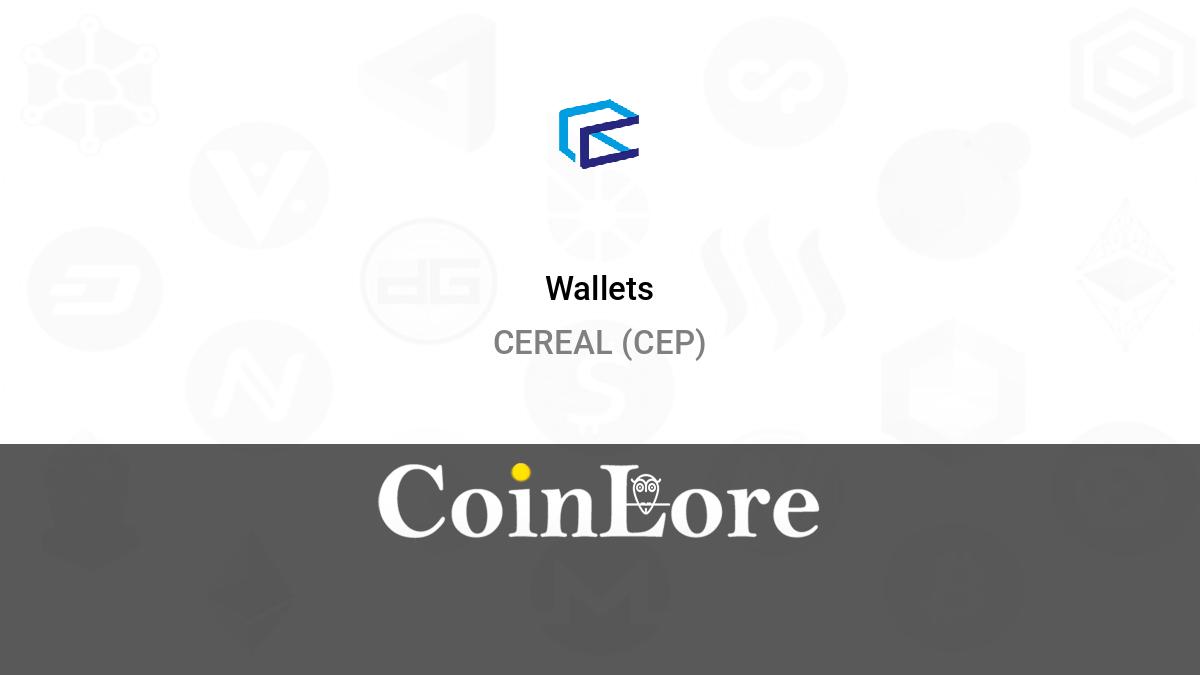 List of Top CEREAL (CEP) Wallets | CoinLore
