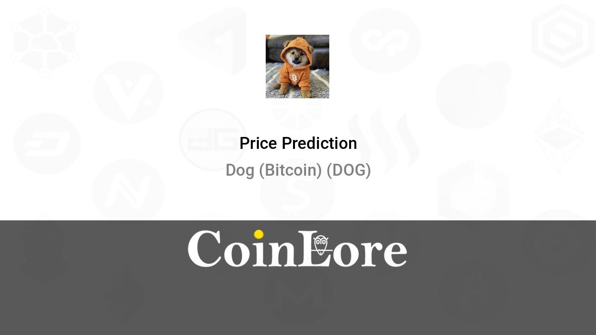 Dog (Bitcoin) Price prediction, Short/Long Forecast - CoinLore