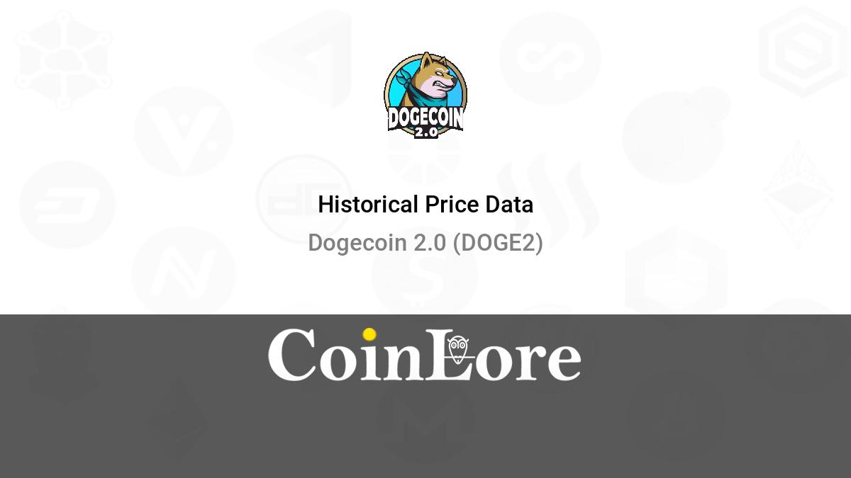 Dogecoin 2.0 (DOGE2) Historical Prices | CoinLore