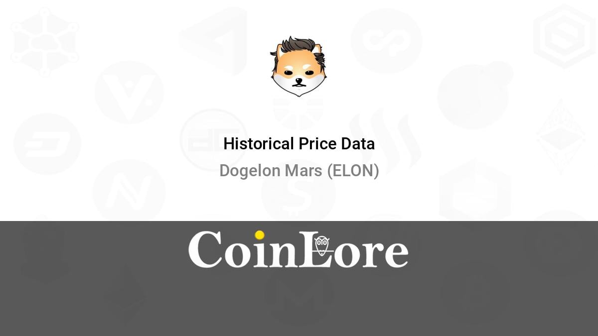 Dogelon Mars (ELON) Historical Prices | CoinLore