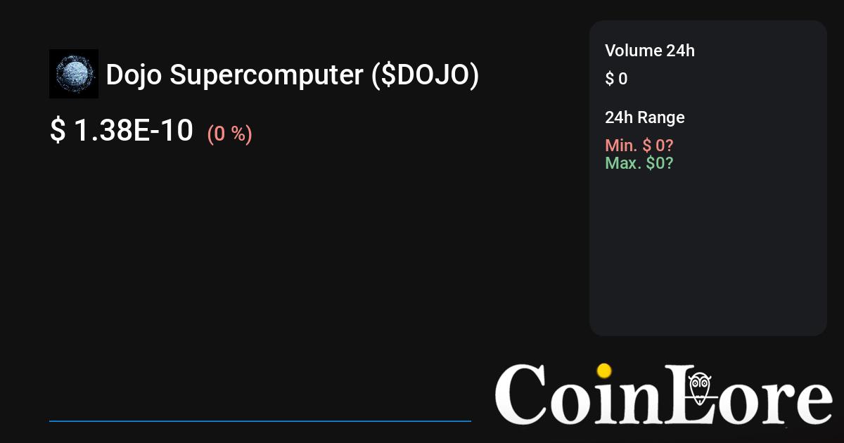 Dojo Supercomputer 価格、チャート、$DOJO 仮想通貨 | CoinLore