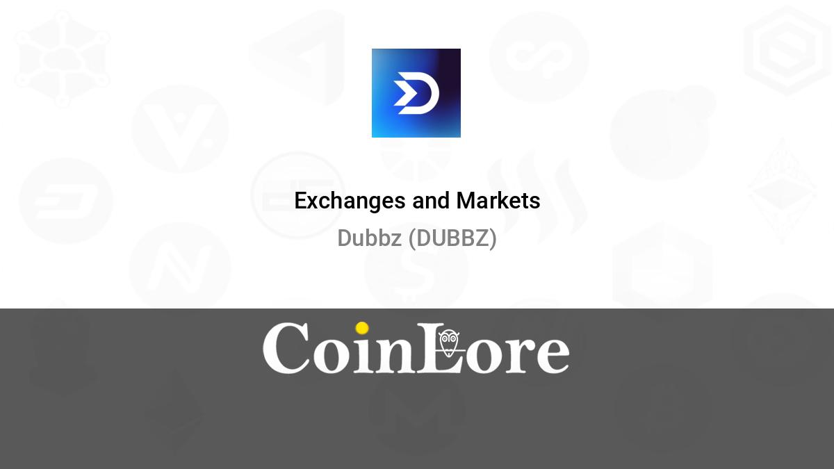 Dubbz (DUBBZ) Exchanges - Where to Buy,Sell,Trade | CoinLore