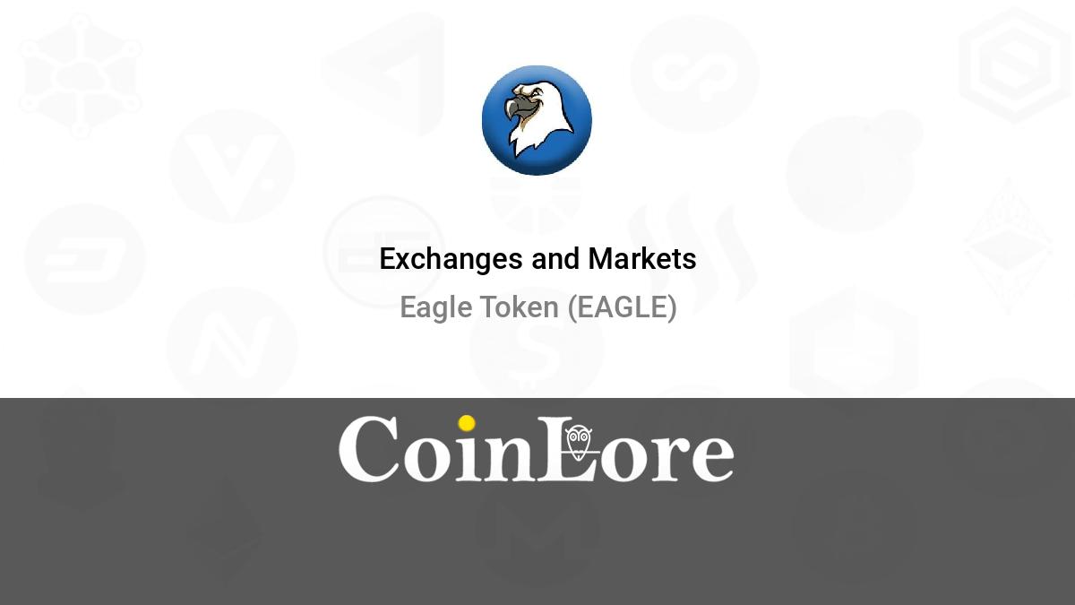 Eagle Token (EAGLE) Exchanges - Where to Buy,Sell,Trade | CoinLore