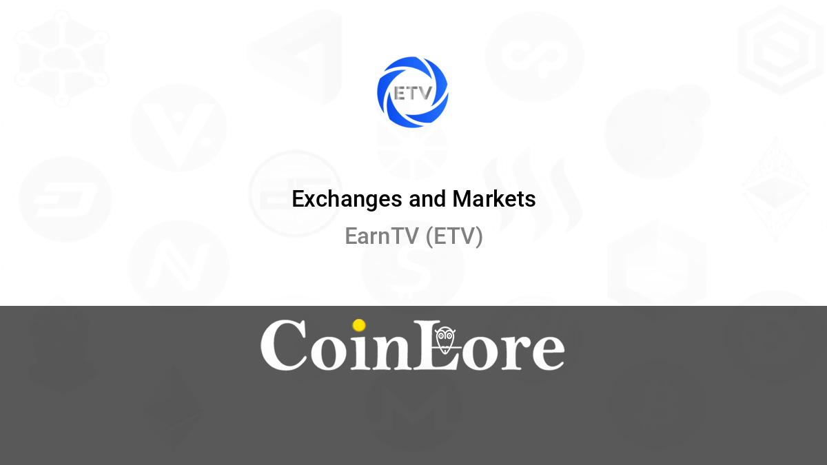 EarnTV (ETV) Exchanges - Where to Buy,Sell,Trade | CoinLore