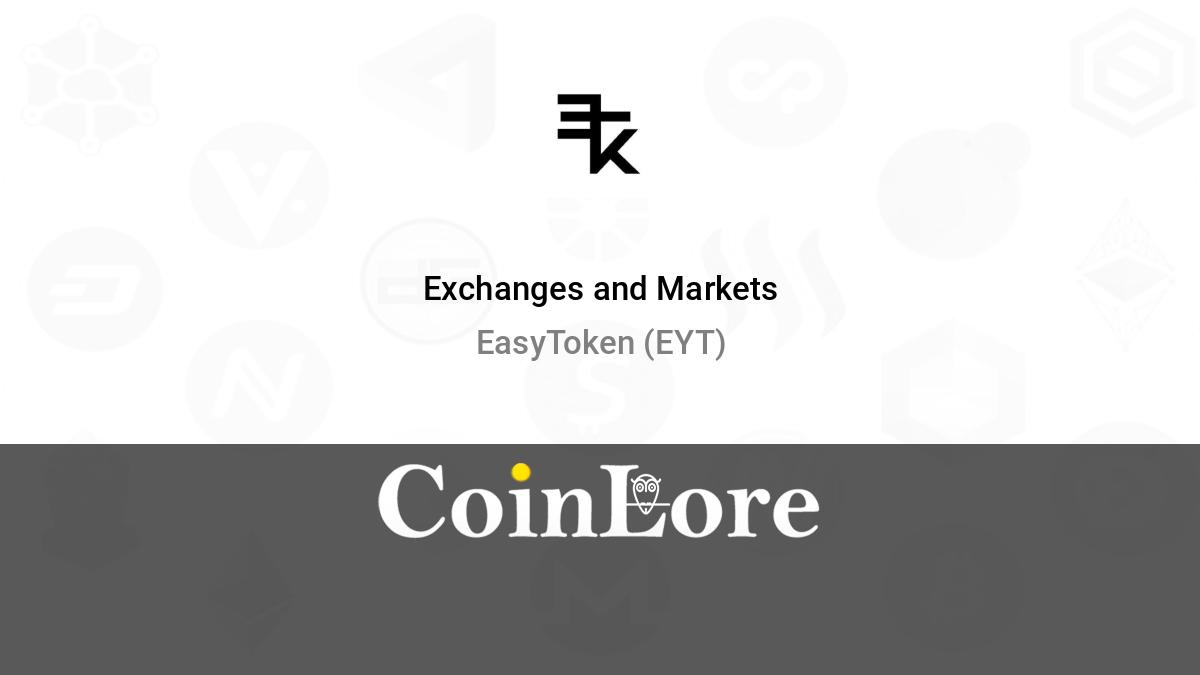 EasyToken (EYT) Exchanges - Where to Buy,Sell,Trade | CoinLore