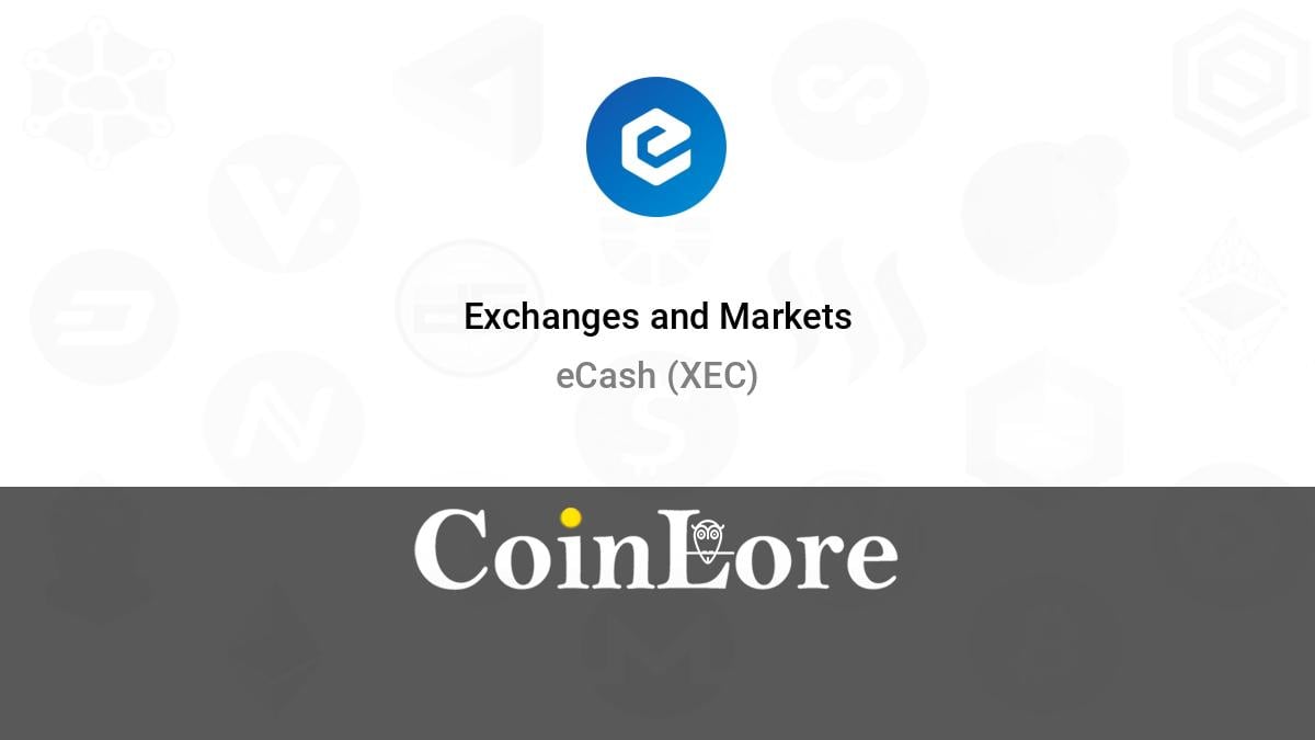 ECash (XEC) Exchanges - Where to Buy,Sell,Trade | CoinLore