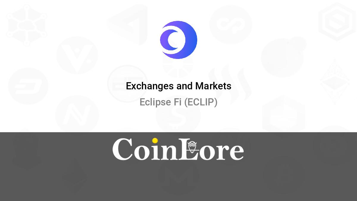 Eclipse Fi (ECLIP) Exchanges - Where to Buy,Sell,Trade | CoinLore