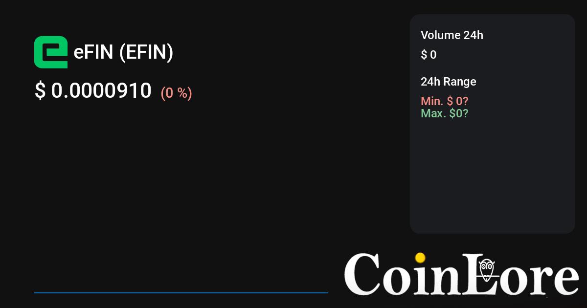 EFIN Price, Chart, Market Cap, EFIN Coin Essentials | CoinLore
