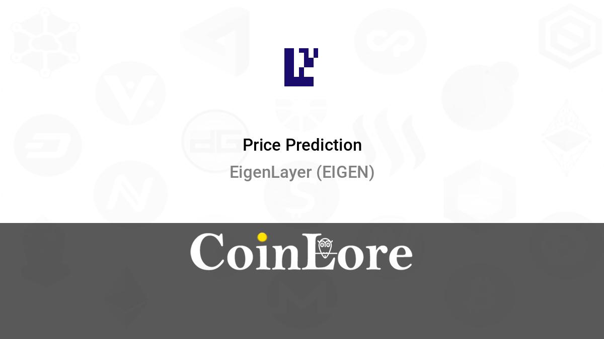 EigenLayer Price prediction, Short/Long Forecast - CoinLore