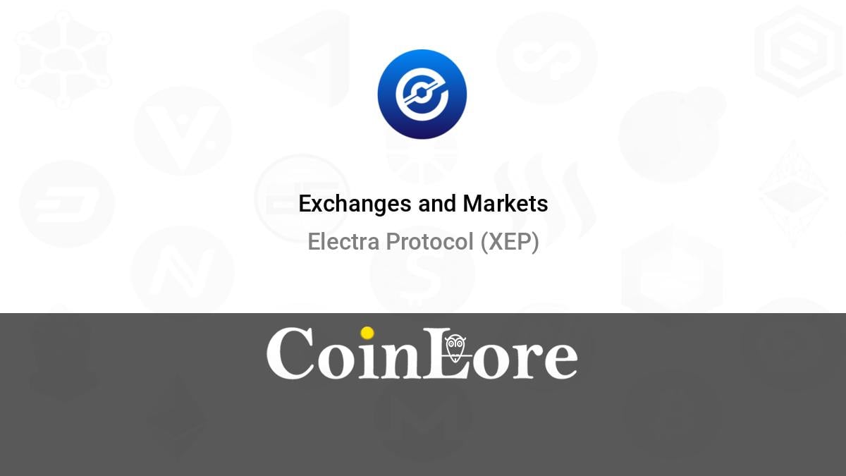 Electra Protocol (XEP) Exchanges - Where to Buy,Sell,Trade | CoinLore