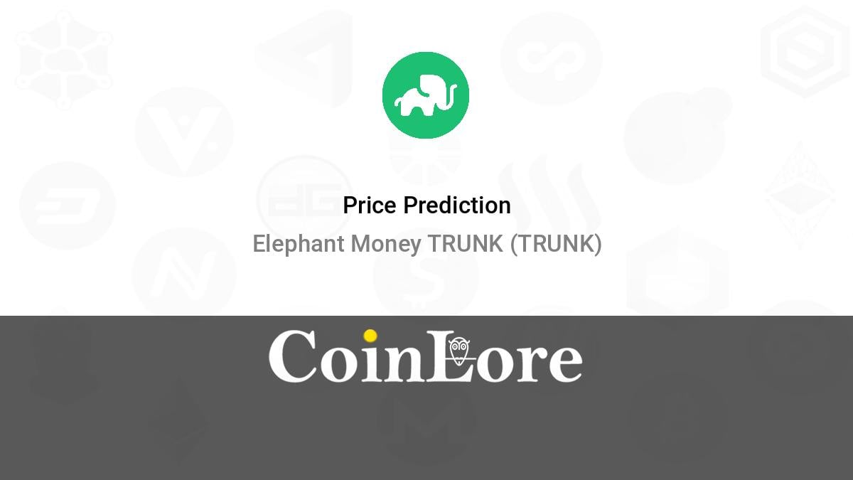 Elephant Money TRUNK Price prediction, Short/Long Forecast - CoinLore