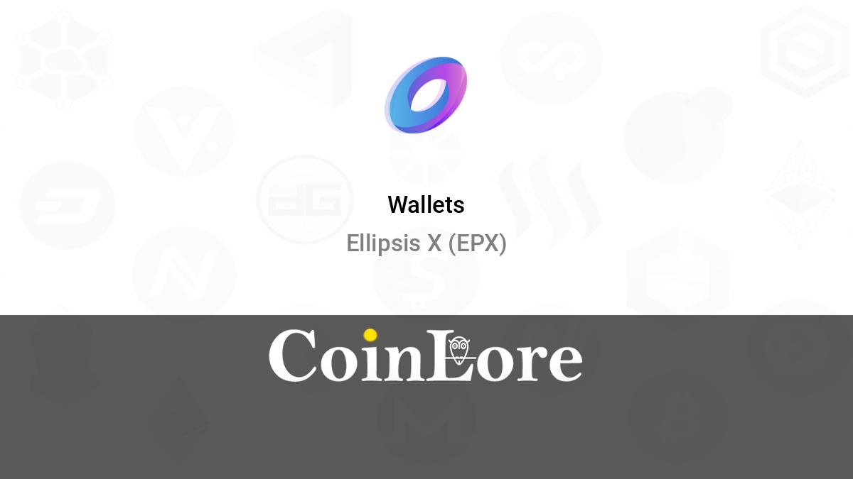 List of Top Ellipsis X (EPX) Wallets | CoinLore