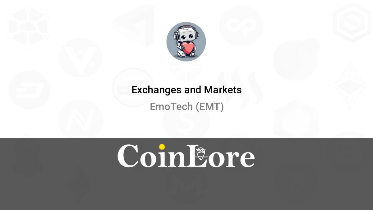 EmoTech (EMT) Exchanges - Where to Buy,Sell,Trade | CoinLore