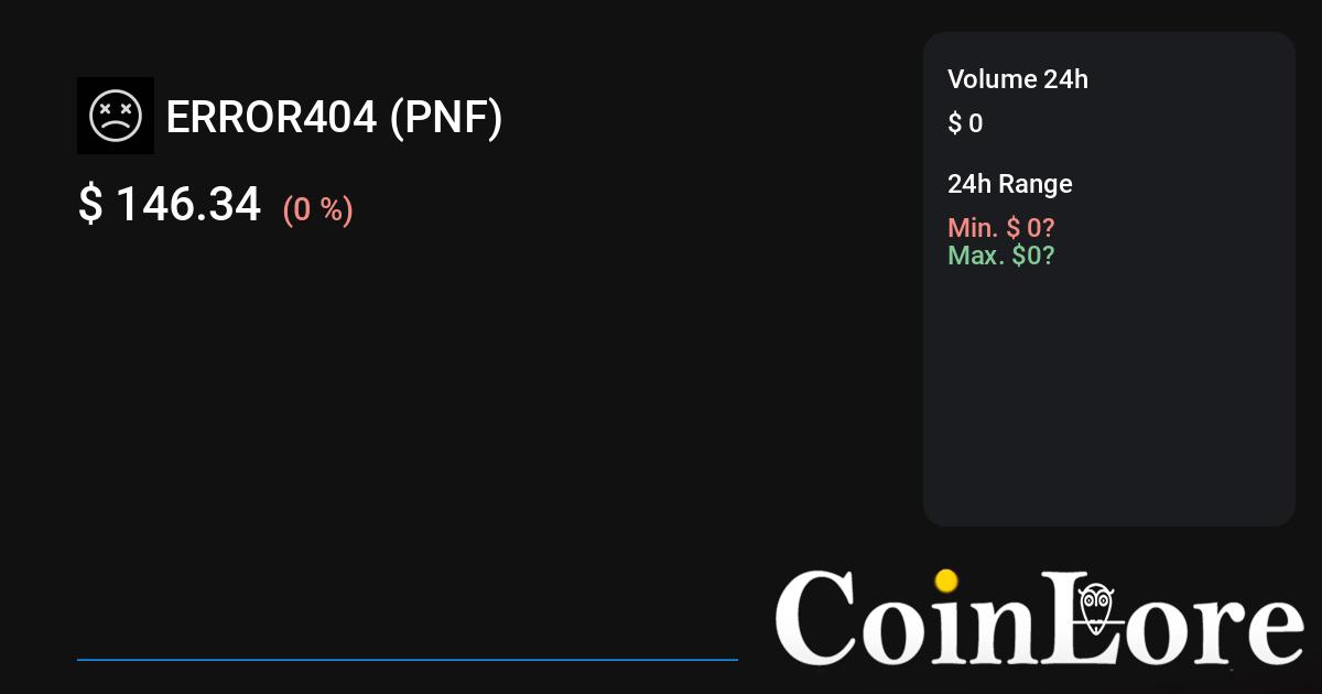 ERROR404 Price, Chart, Market Cap, PNF Coin Essentials | CoinLore