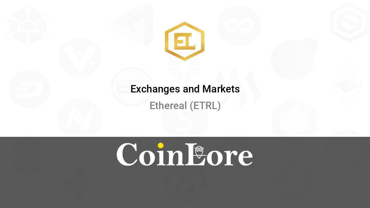 Ethereal (ETRL) Exchanges - Where to Buy,Sell,Trade | CoinLore