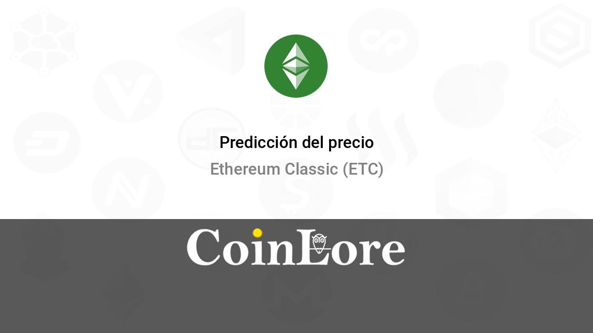 Predicción del precio de Ethereum Classic (ETC) para 2026 - 2030/2040