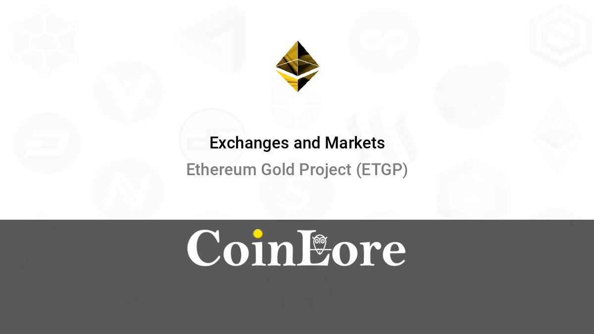Ethereum Gold Project (ETGP) Exchanges - Where to Buy,Sell,Trade | CoinLore