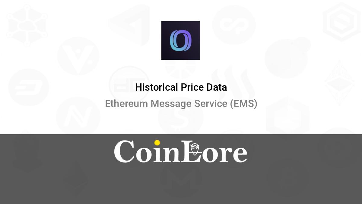 Ethereum Message Service (EMS) Historical Prices | CoinLore