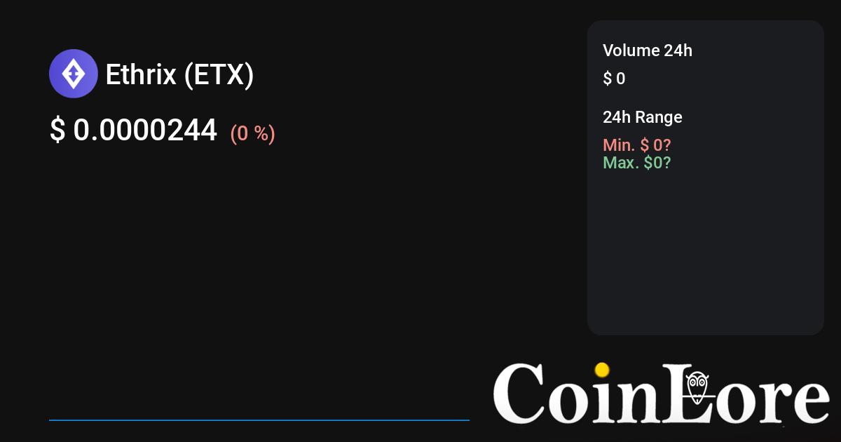 Ethrix Price, Chart, Market Cap, ETX Coin Essentials | CoinLore