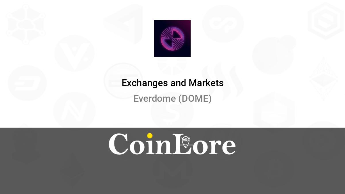 Everdome (DOME) Exchanges - Where to Buy,Sell,Trade | CoinLore