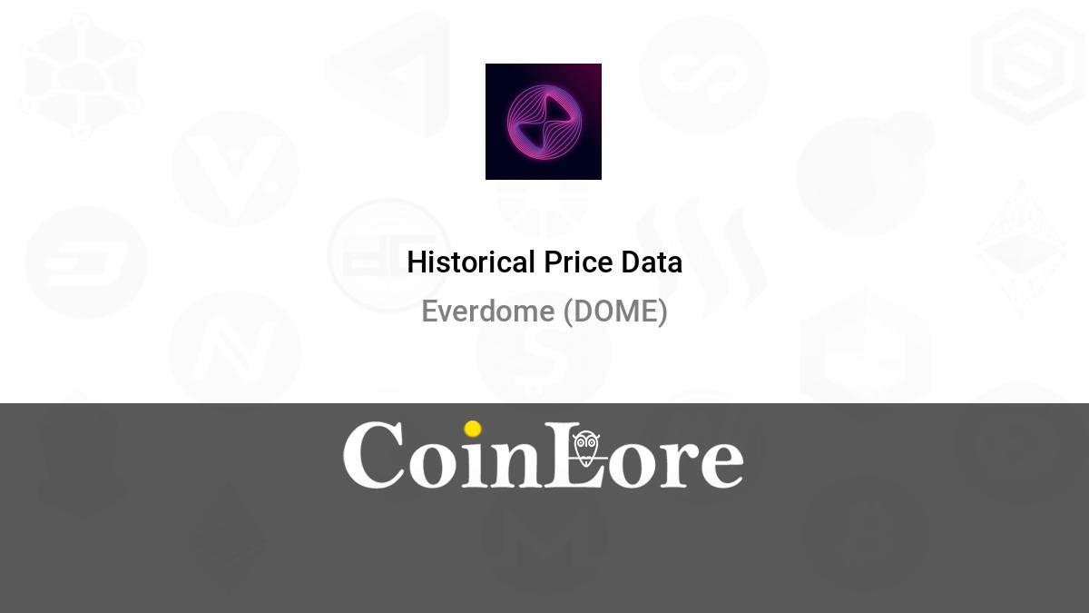 Everdome (DOME) 価格推移、過去 最高 値、年次チャート | CoinLore