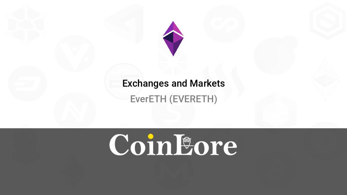 EverETH (EVERETH) Exchanges - Where to Buy,Sell,Trade | CoinLore
