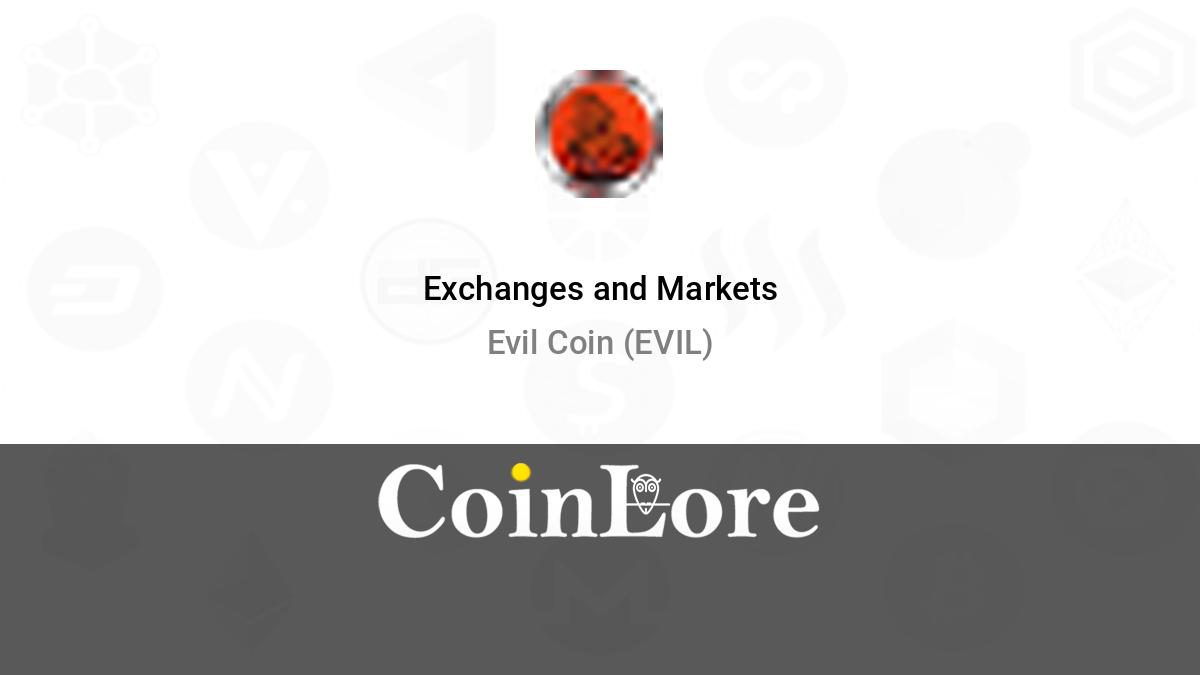 Evil Coin (EVIL) Exchanges - Where to Buy,Sell,Trade | CoinLore