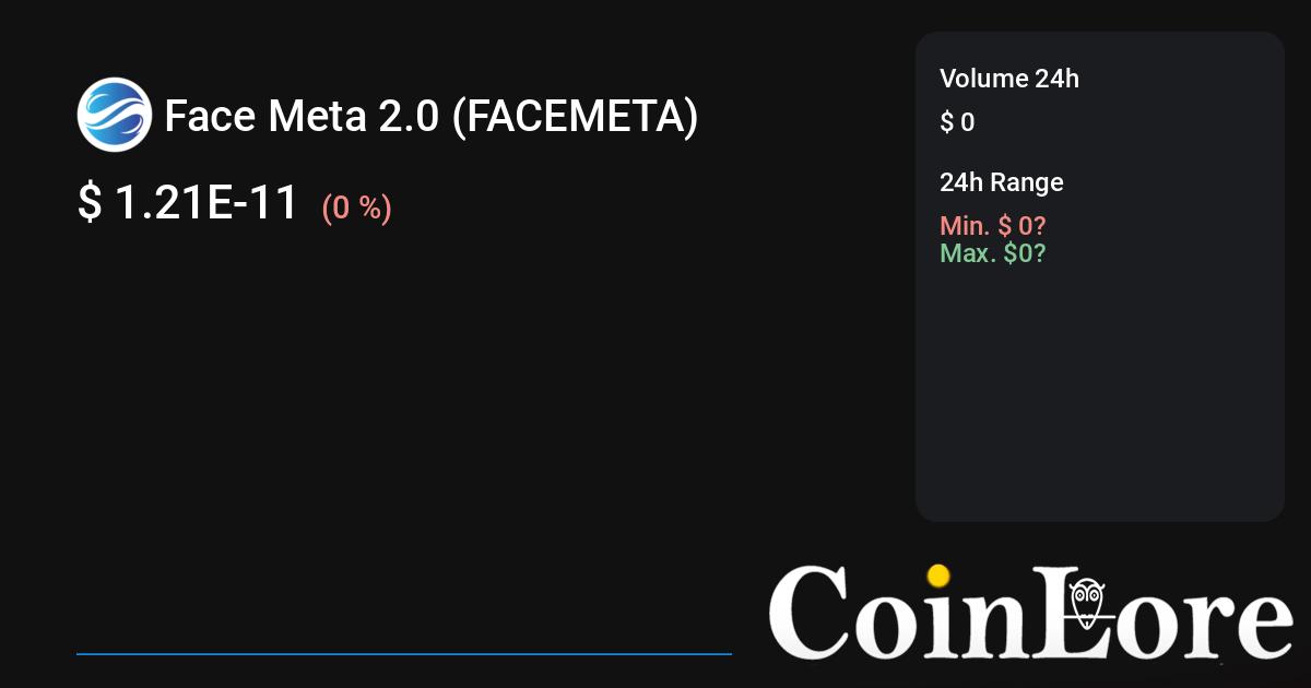 Face Meta 2.0 Price, Chart, Market Cap, FACEMETA Coin Essentials | CoinLore