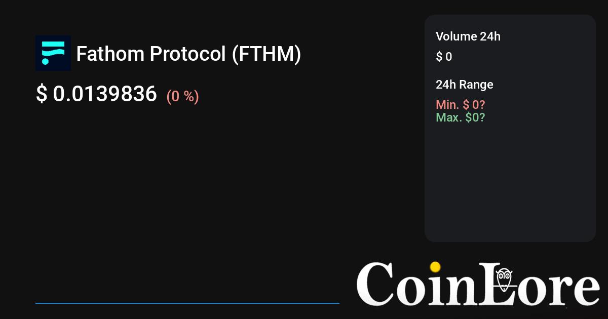 Fathom Protocol Price, Chart, Market Cap, FTHM Coin Essentials | CoinLore