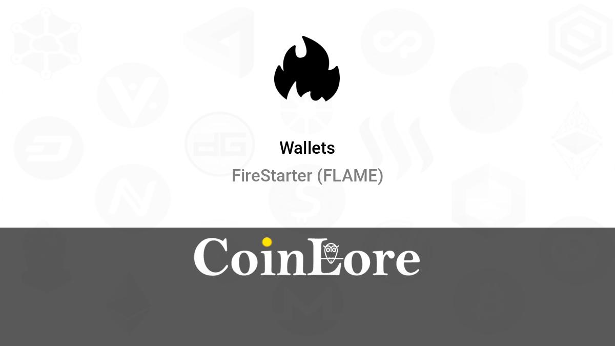List of Top FireStarter (FLAME) Wallets | CoinLore