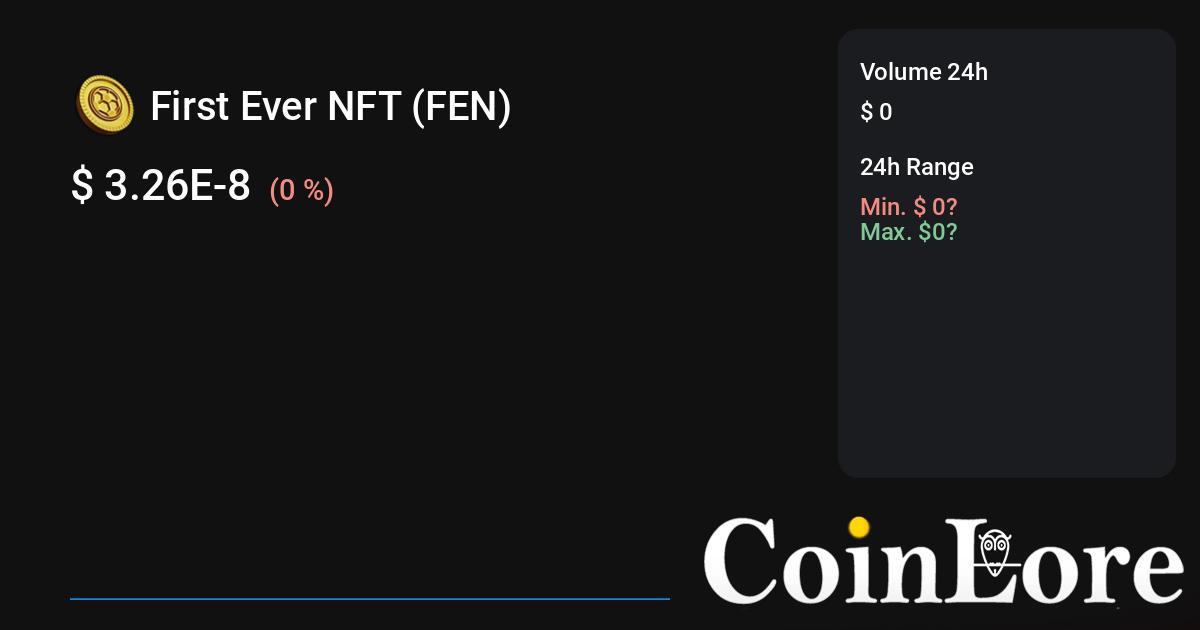 First Ever NFT Price, Chart, Market Cap, FEN Coin Essentials | CoinLore
