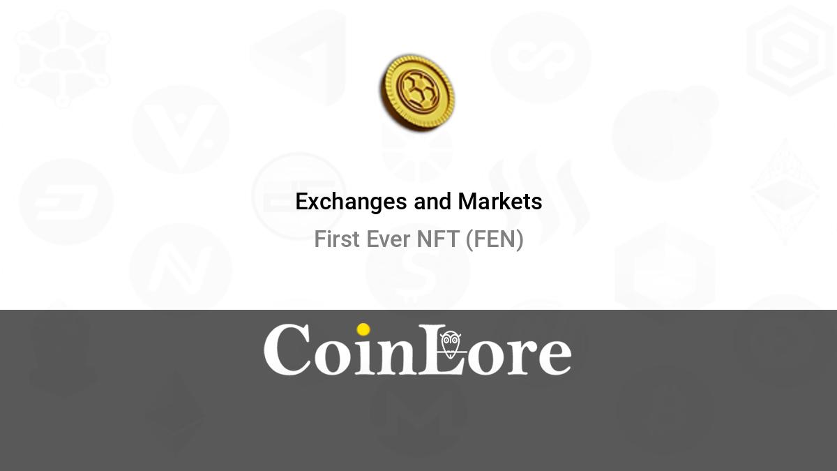 First Ever NFT (FEN) Exchanges - Where to Buy,Sell,Trade | CoinLore