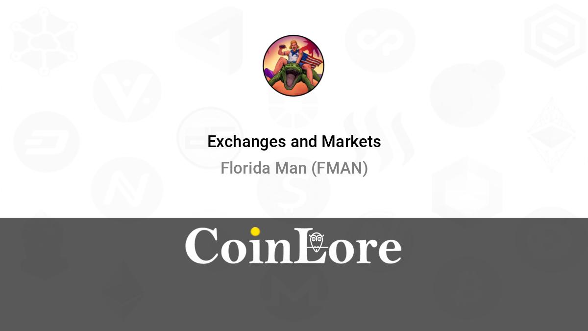 Florida Man (FMAN) Exchanges - Where to Buy,Sell,Trade | CoinLore