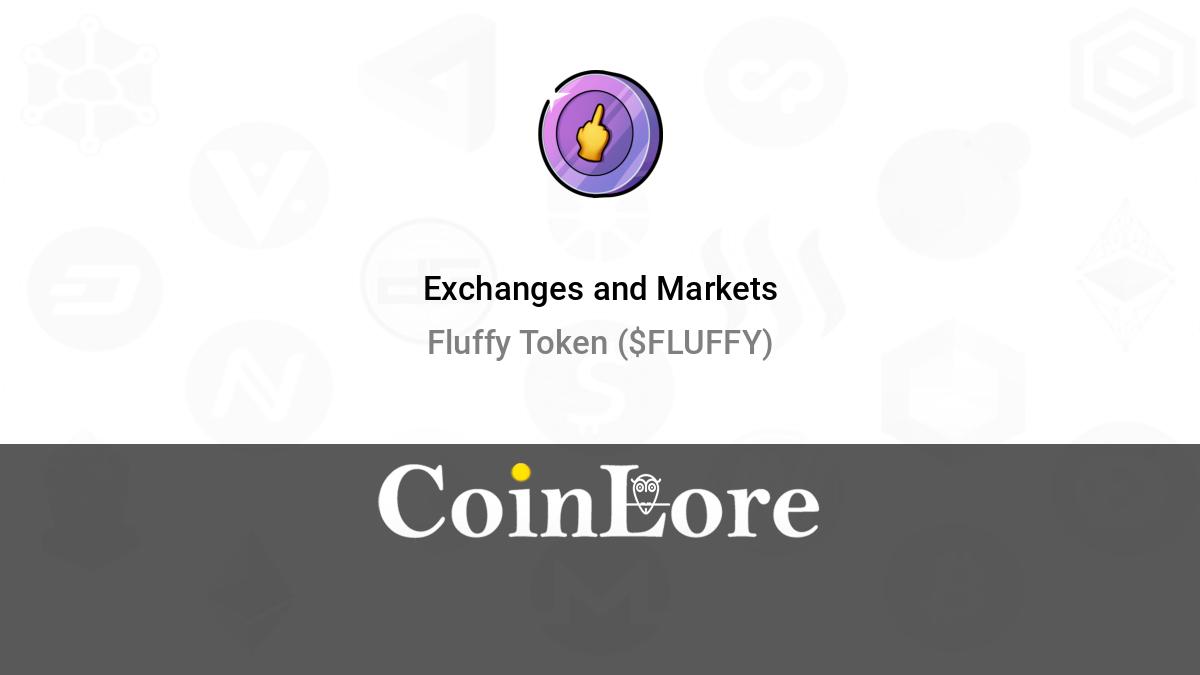 Fluffy Token ($FLUFFY) Exchanges - Where to Buy,Sell,Trade | CoinLore