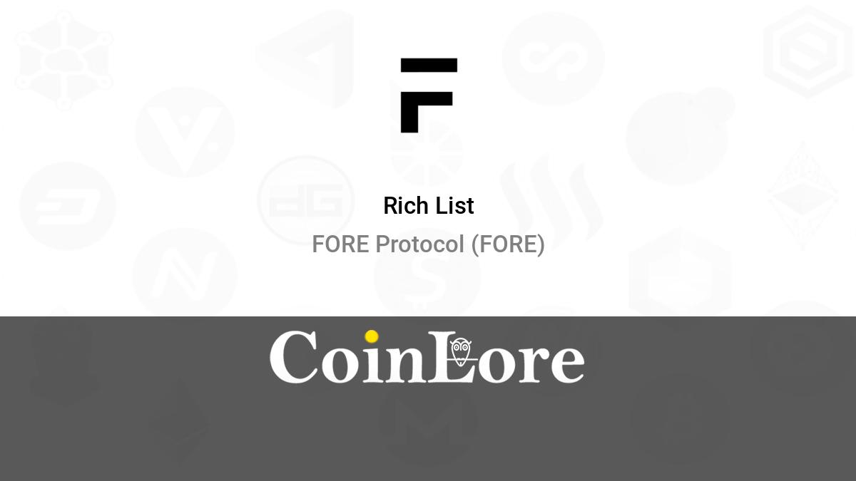 FORE Protocol Rich List - Top 100 Addresses | CoinLore