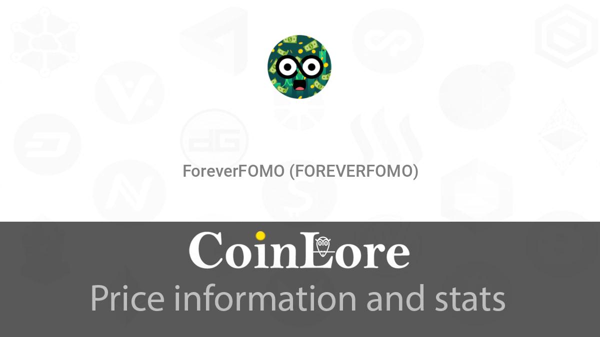 ForeverFOMO Price, Chart, Market Cap, FOREVERFOMO Coin Essentials | CoinLore