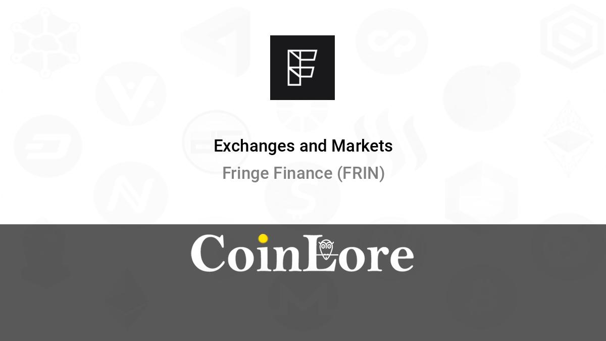 Fringe Finance (FRIN) Exchanges - Where to Buy,Sell,Trade | CoinLore