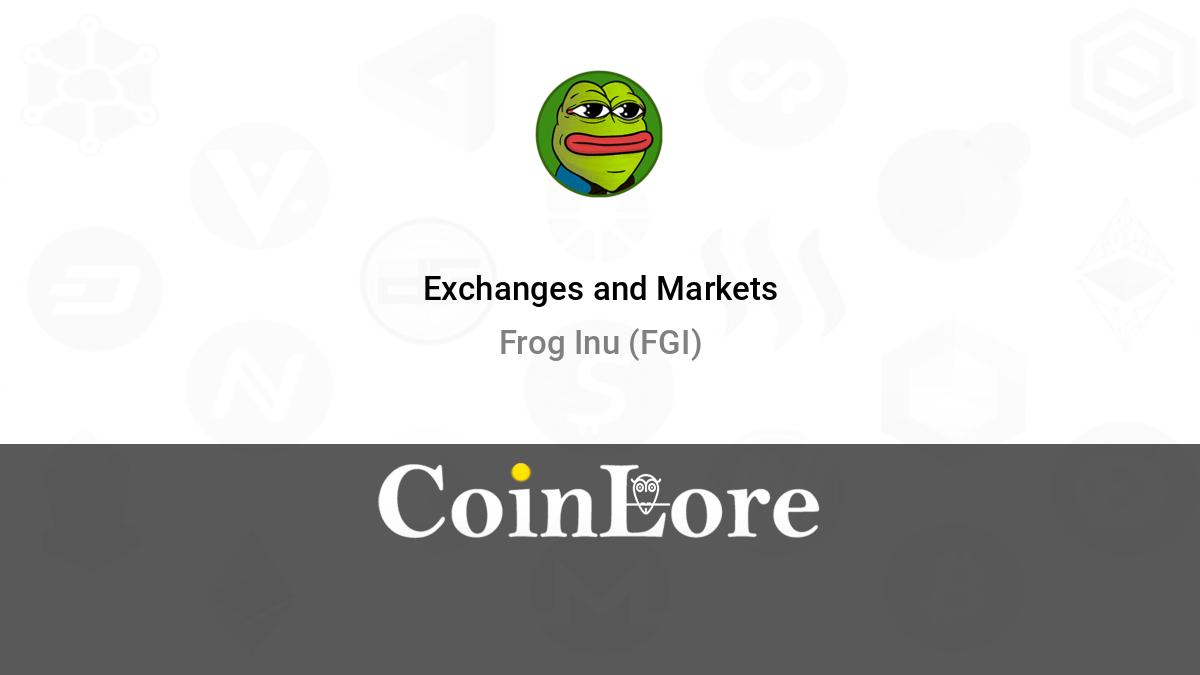 Frog Inu (FGI) Exchanges - Where to Buy,Sell,Trade | CoinLore