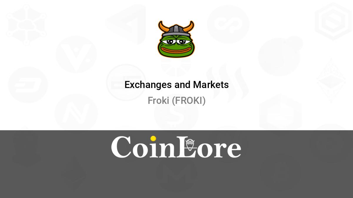 Froki (FROKI) Exchanges - Where to Buy,Sell,Trade | CoinLore
